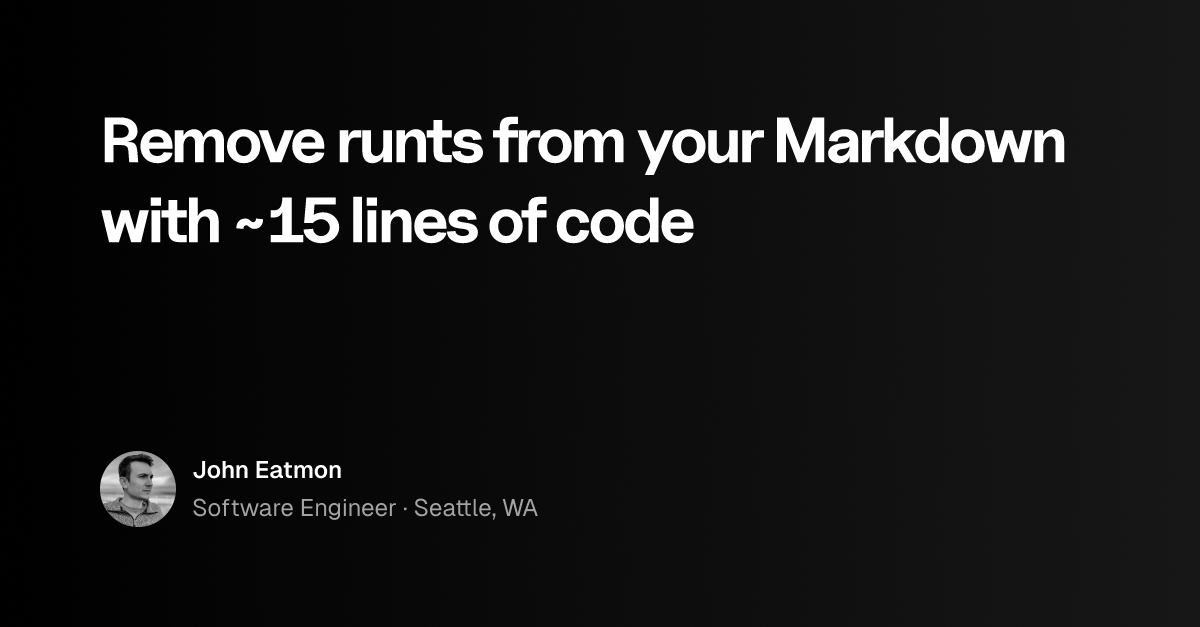 Remove runts from your Markdown with ~15 lines of code · John Eatmon